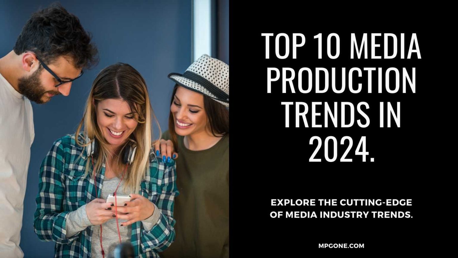 Top 10 Media Production Trends in 2024 - MPG ONE