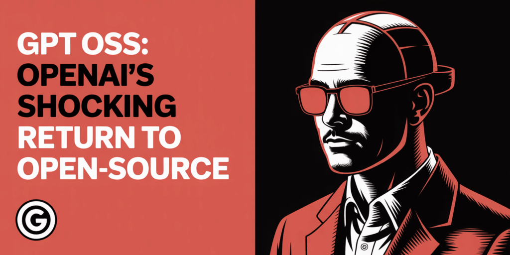 GPT OSS: OpenAI's Shocking Return to Open-Source - MPG ONE