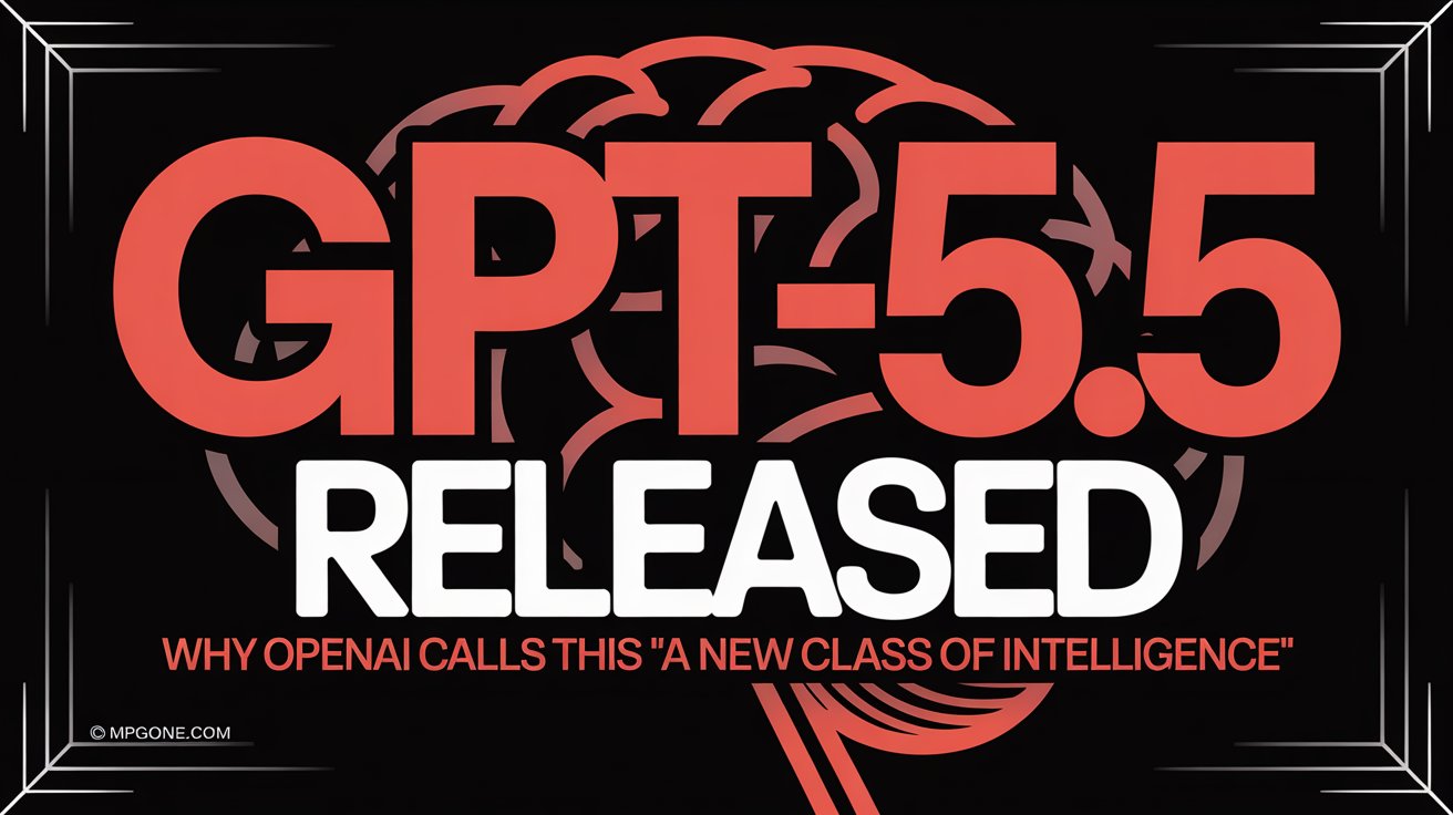 GPT-5.5 Released: Why OpenAI Calls This "A New Class of Intelligence ...